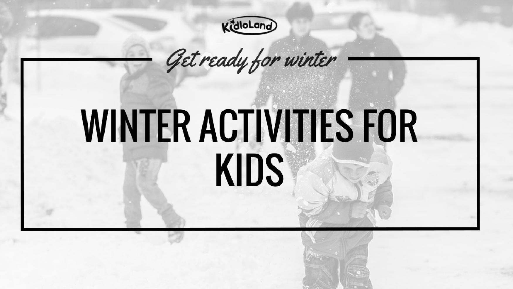 Top 10 Fun Winter Activities For Kids - KidloLand
